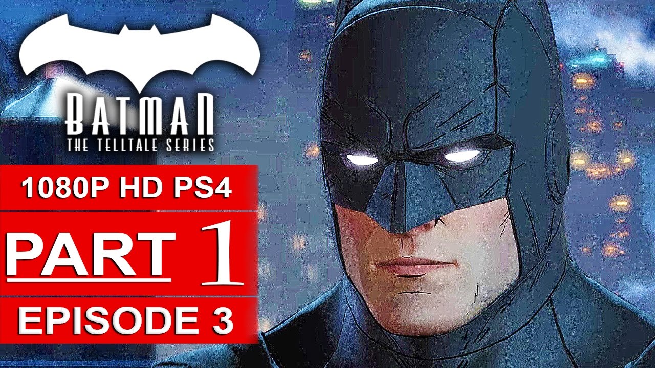 BATMAN Telltale EPISODE 3 Gameplay Walkthrough Part 1 [1080p] No ...