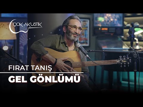 Fırat Tanış - Gel Gönlümü | Çok Akustik