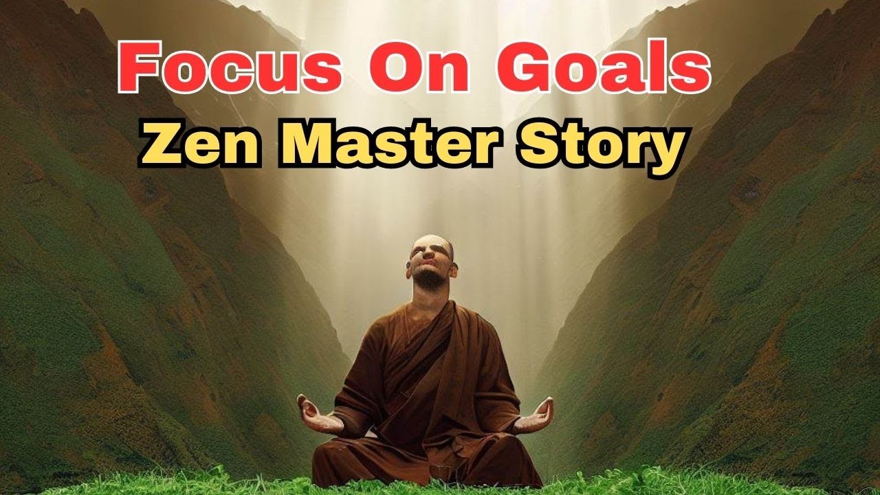 Focus on Goals Zen Master Story About Focusing On Goals - YouTube