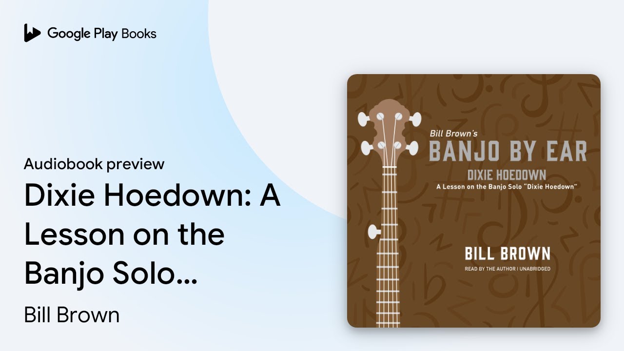 Dixie Hoedown: A Lesson on the Banjo Solo… by Bill Brown · Audiobook ...
