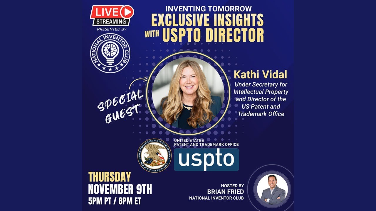 Inventing Tomorrow: Exclusive Insights with USPTO Director Kathi Vidal ...