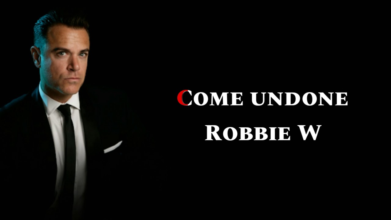 Come undone - Robbie Wiliiams - Lyrics - YouTube