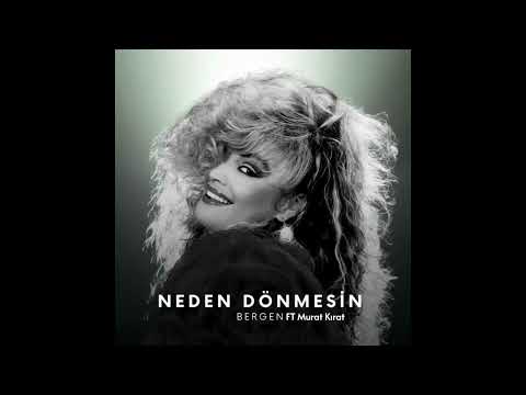 BERGEN Ft Murat Kırat - Neden Dönmesin