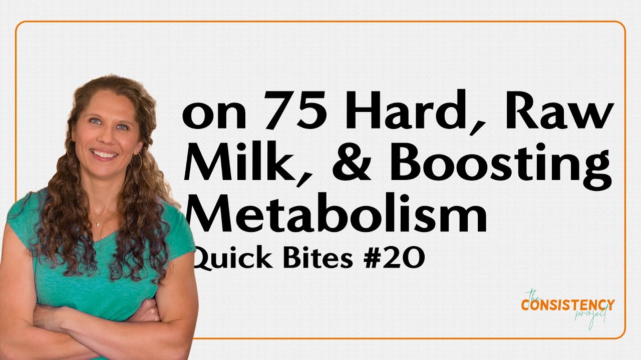 on 75 Hard, Raw Milk, & Boosting Metabolism (Quick Bites #20) | The ...