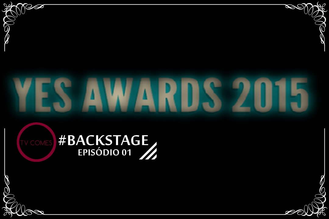 YES AWARDS 2015 - Episódio 01 [TV COMES] - YouTube