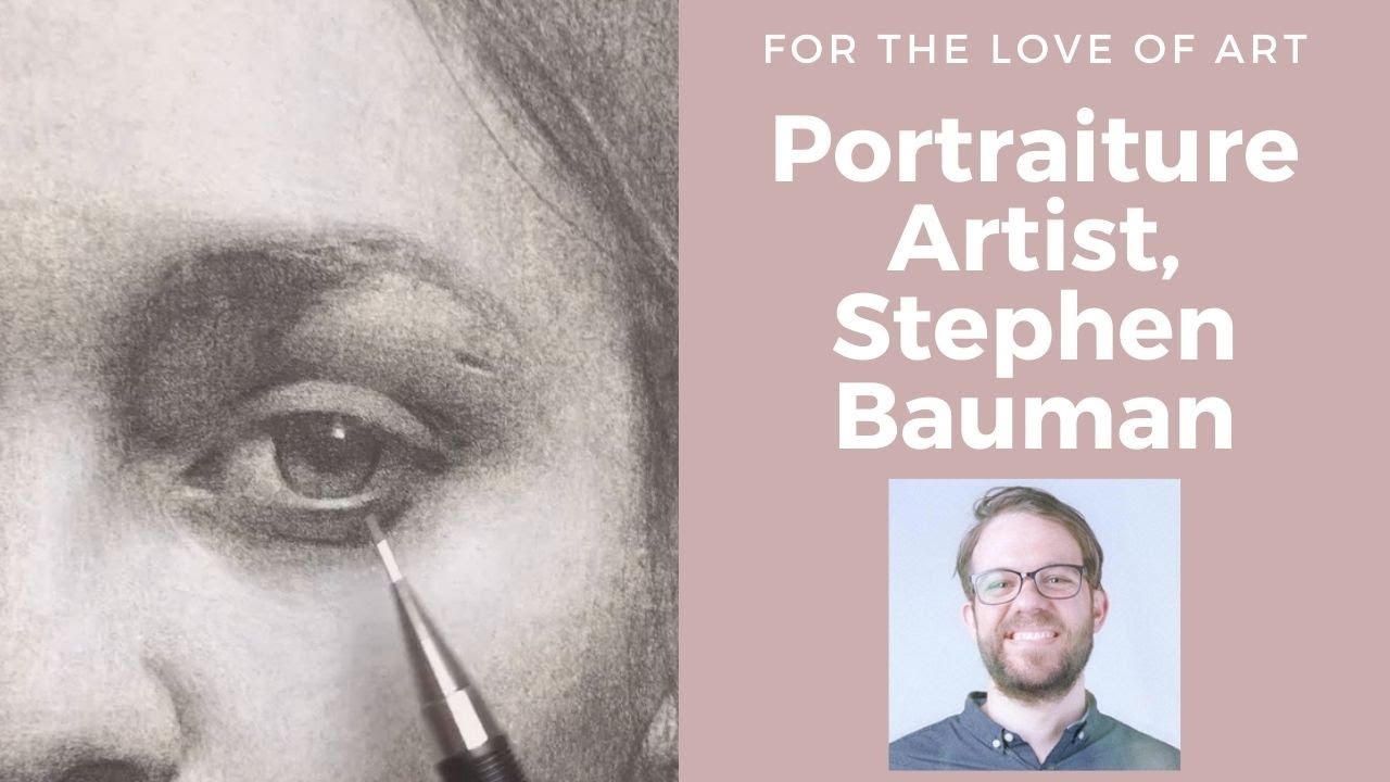 A Conversation with Portraiture Artist, Stephen Bauman - YouTube