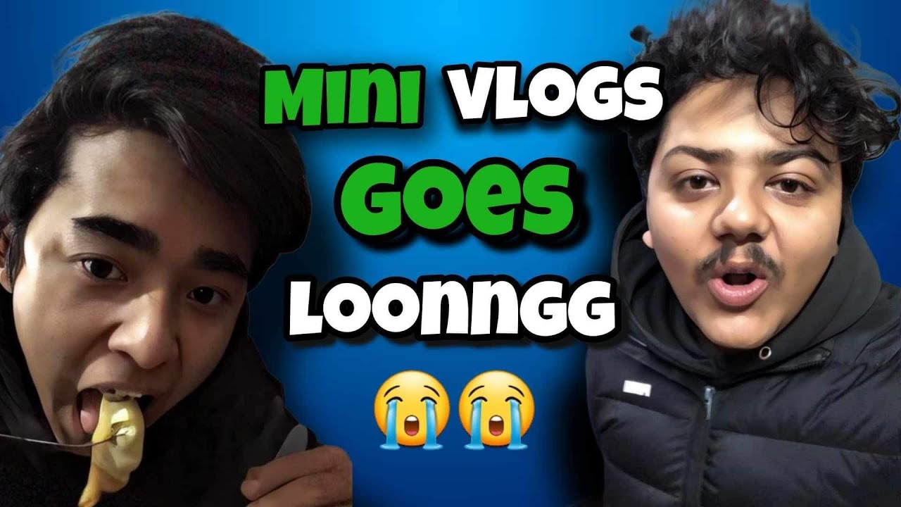 Mini Vlogs Goes Lonnggg ft Sonam Vai - YouTube