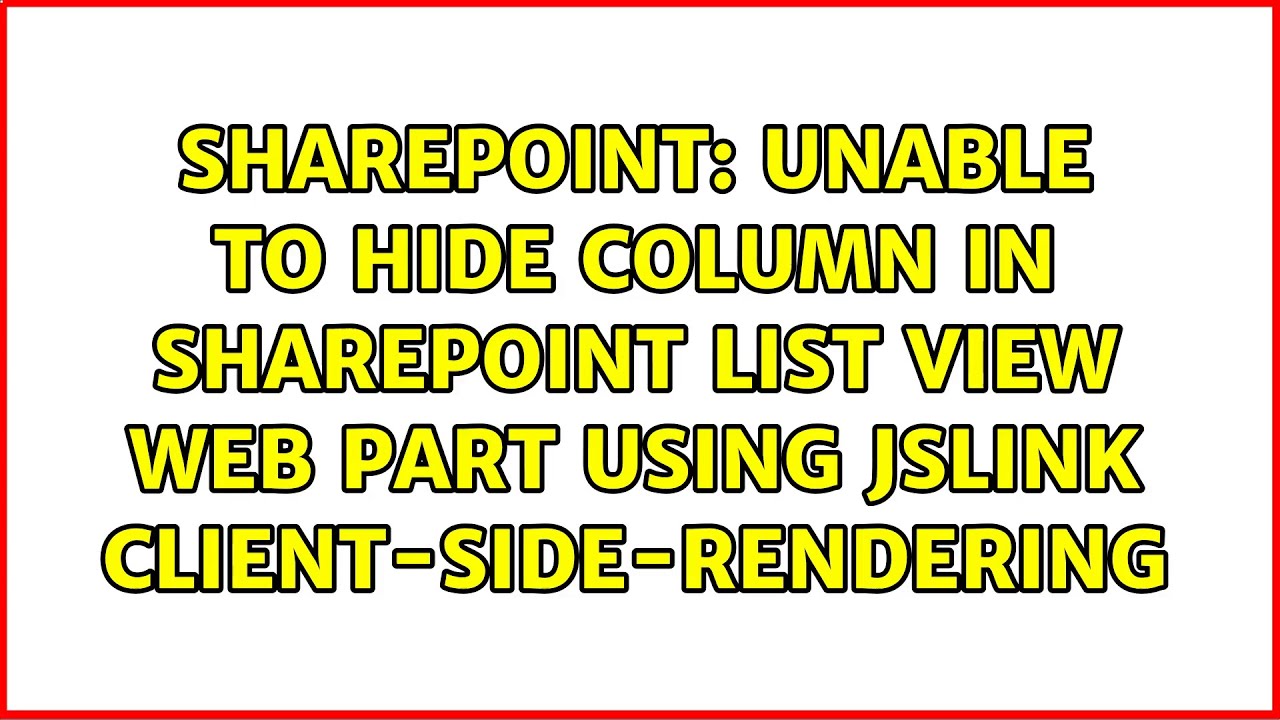 Unable To Hide Column In Sharepoint List View Web Part Using Jslink Client Side Rendering Youtube