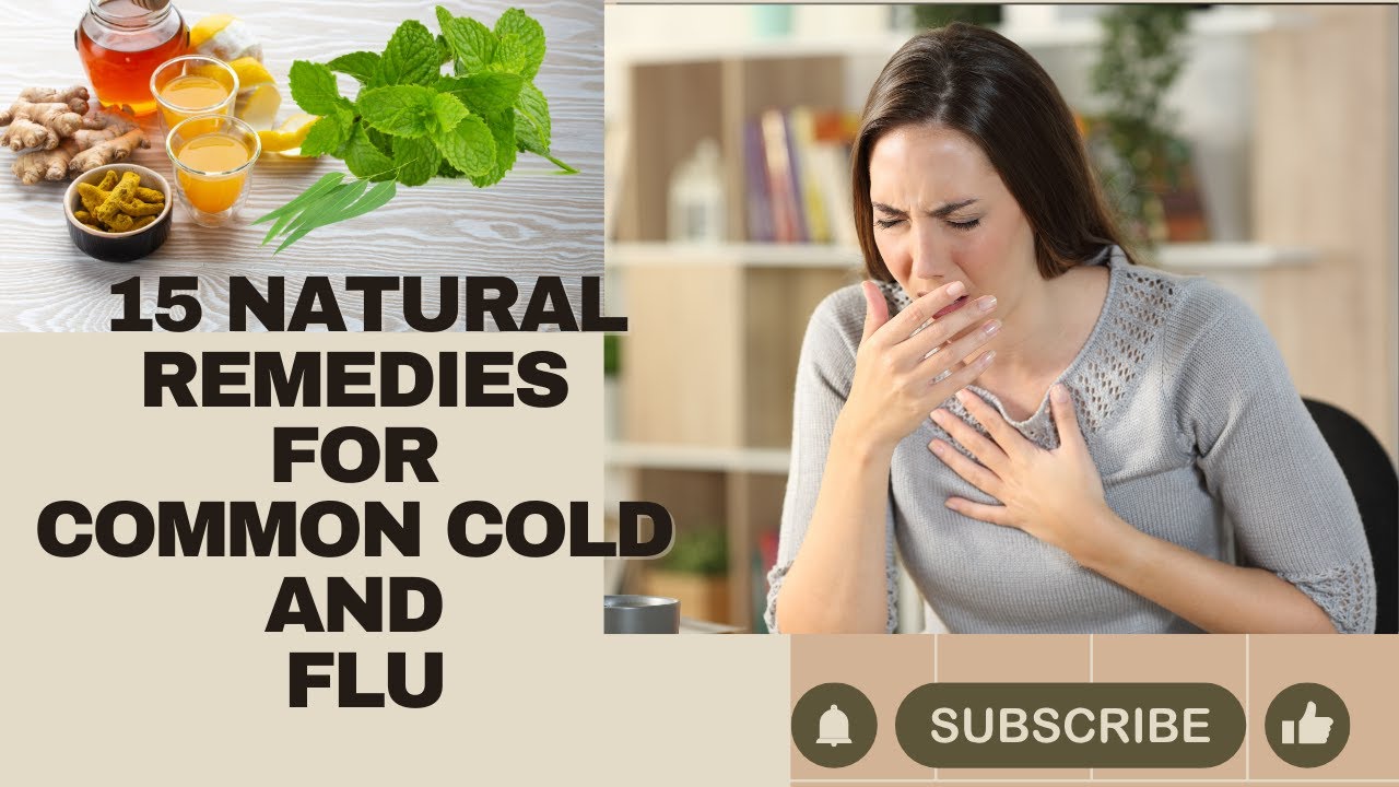 COMMON COLD AND FLU: 15 POWERFUL NATURAL REMEDIES UNVEILED - YouTube