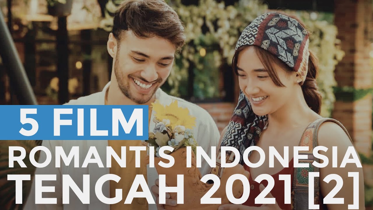 5 Film Romantis Indonesia Terbaru di Pertengahan Tahun 2021 [Part 2 ...