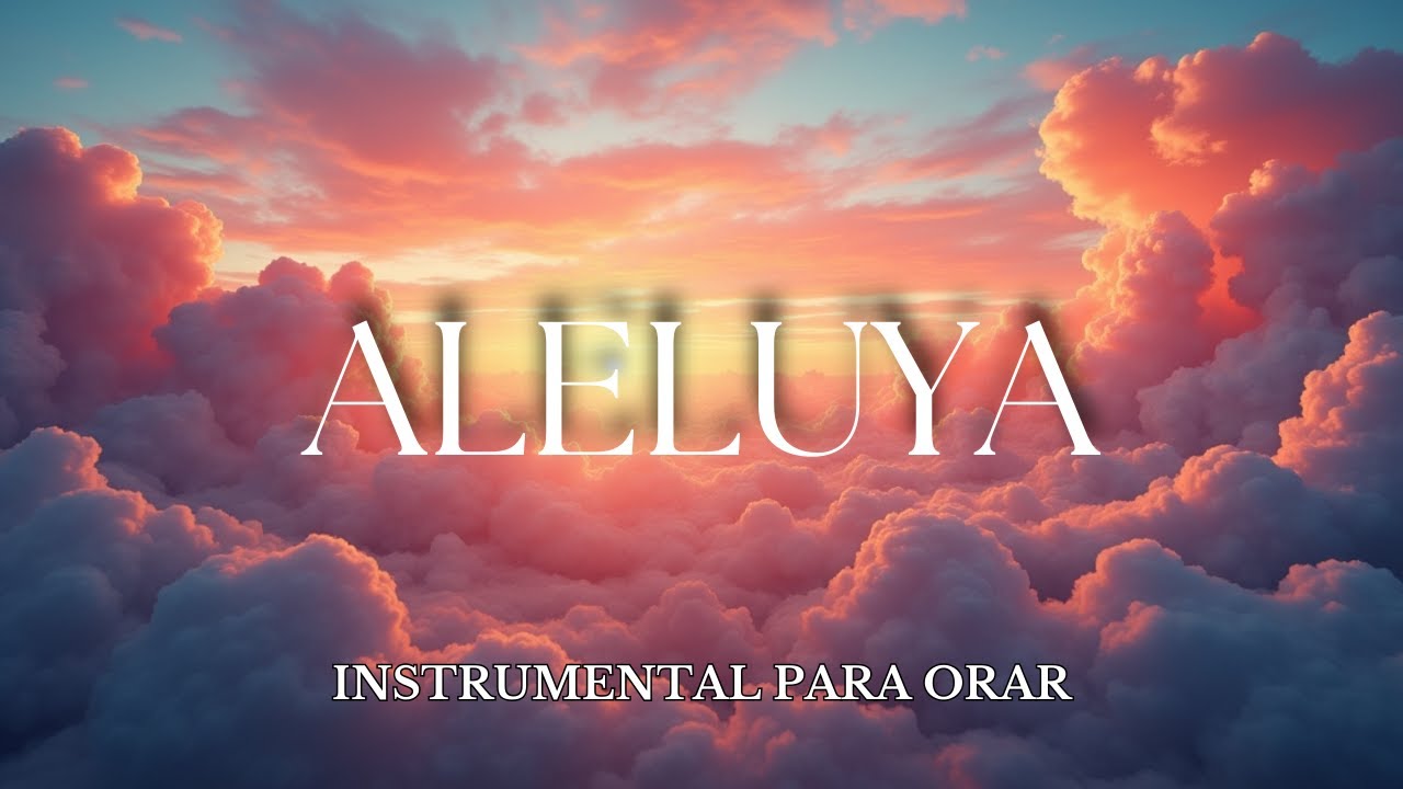 ALELUYA | MUSICA INSTRUMENTAL CRISTIANA | PIANO PARA ORAR Y MEDITAR ...