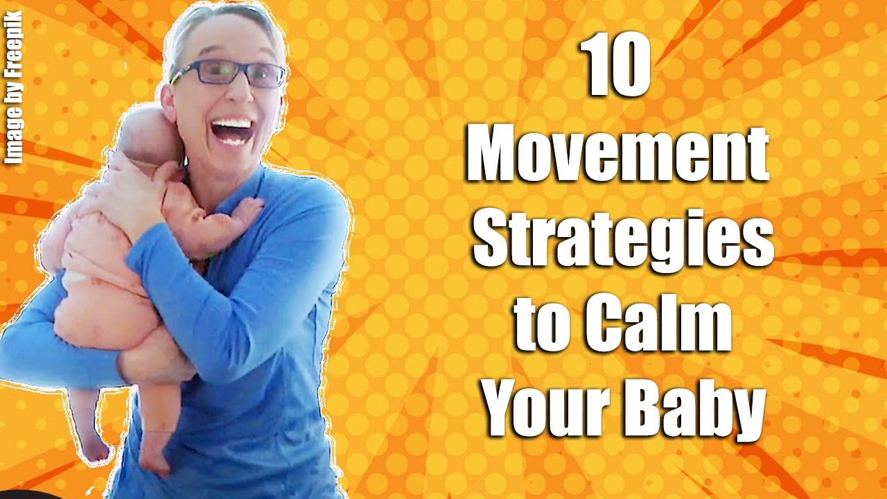 10 Different Movement Strategies You Need to Know to Calm a Baby ...