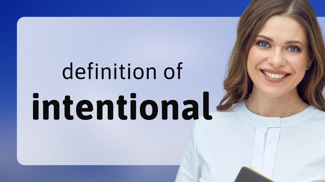 Intentional — definition of INTENTIONAL - YouTube