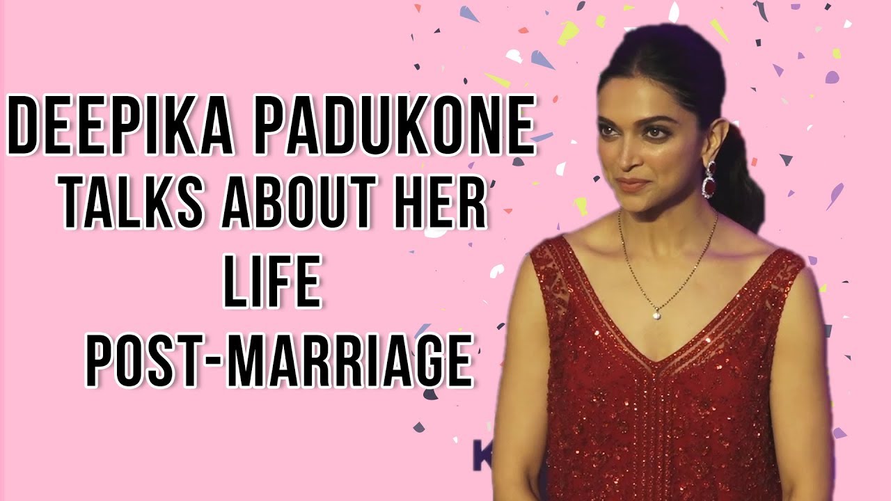 Deepika Padukone talks about her life post-marriage| Deepveer ...