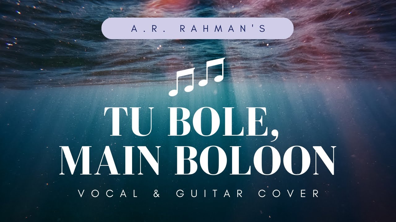 Tu bole, main boloon | Vocal & Guitar Cover | AR Rahman | Jane tu ya ...