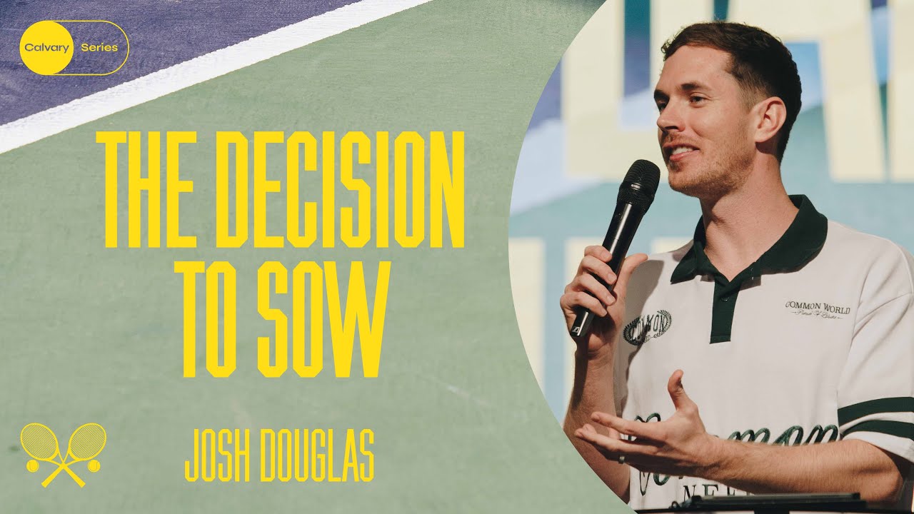 The Decision to Sow | Josh Douglas | The Ball is in Your Court - YouTube