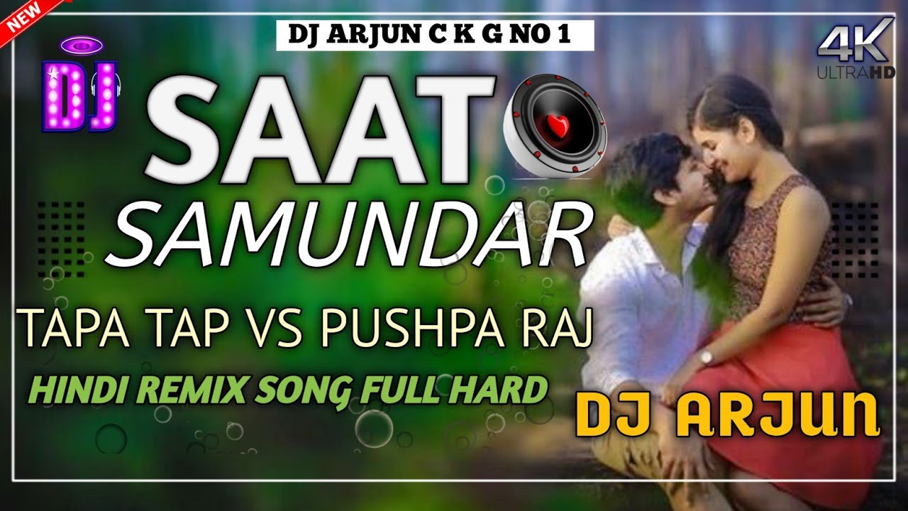 SAAT SAMUNDAR TAPTA TAP VS PUSHPA RAJ HINDI SONG DJ REMIX FULL HARD ️ ...