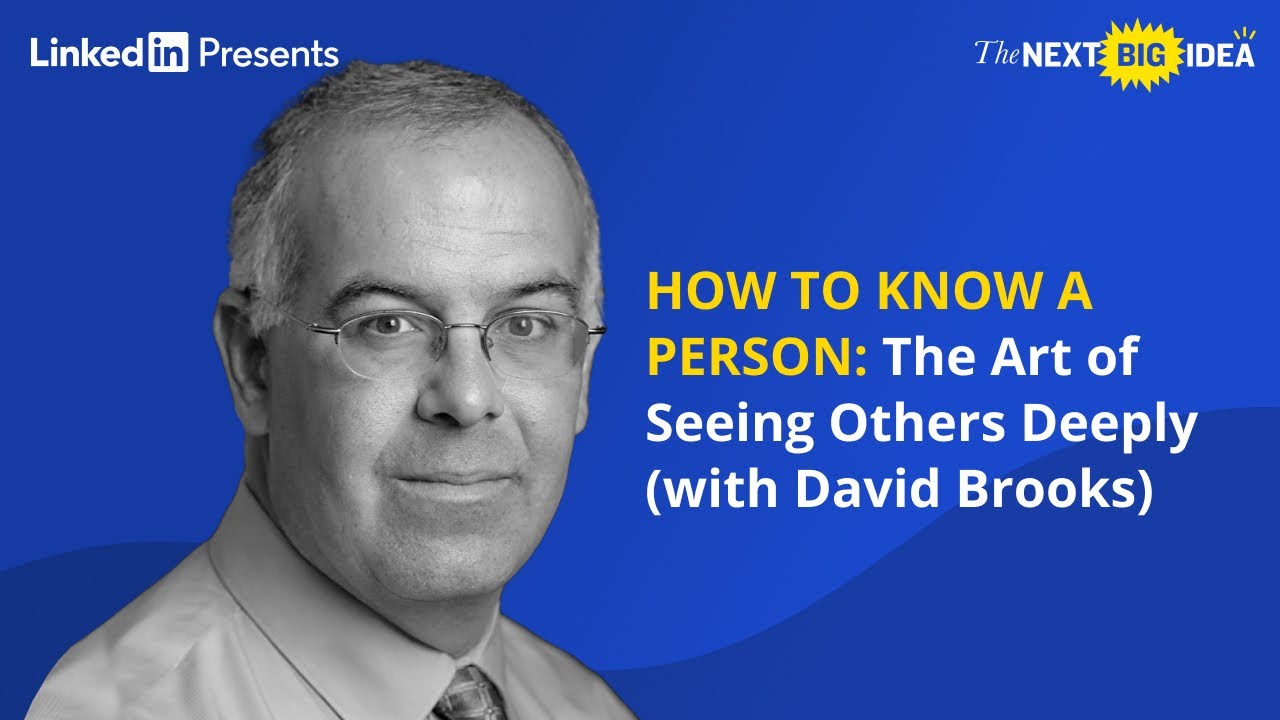 HOW TO KNOW A PERSON: The Art of Seeing Others Deeply with David Brooks ...