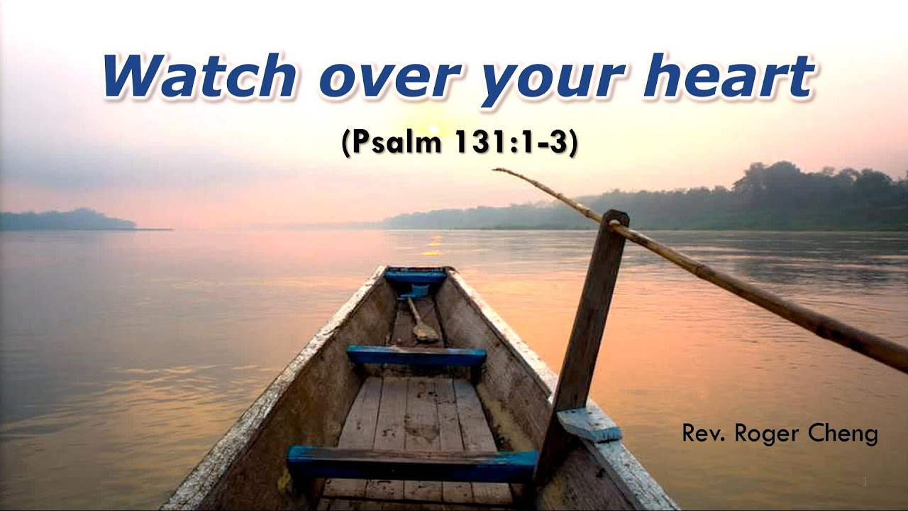 [Watch over your heart] | Rev. Roger Cheng | Psalm 131:1-3 | English ...