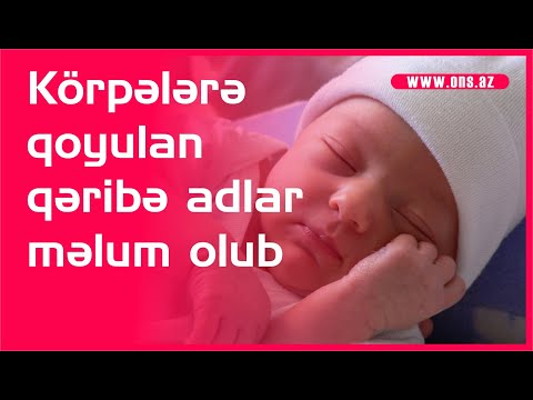 Azərbaycanda körpələrə qoyulan qəribə adlar məlum olub -ONS TV