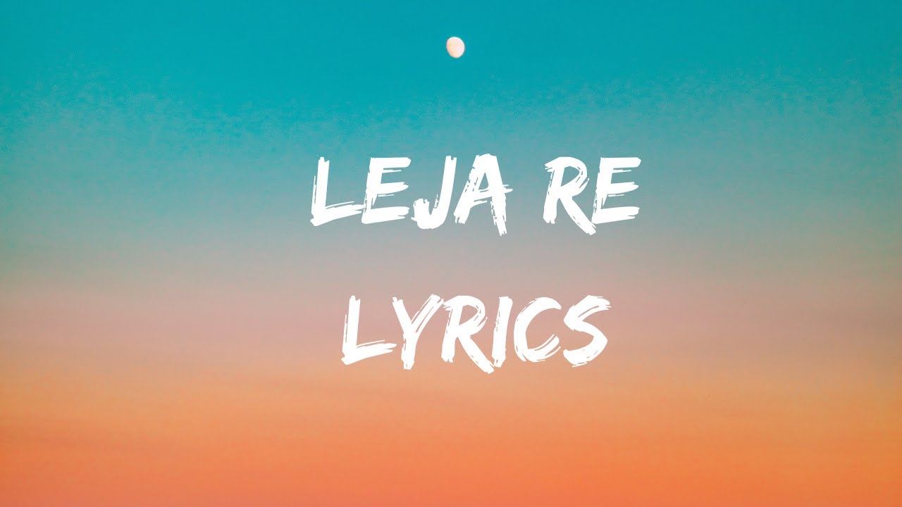 Leja Re (Lyrics) Full Song -- Dhvani Bhanushali || TNT Lyrics ...