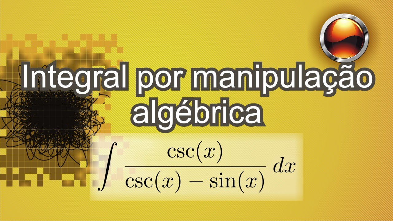 Integral por manipulação algébrica (de csc(x)/(csc(x)-sen(x))) - YouTube