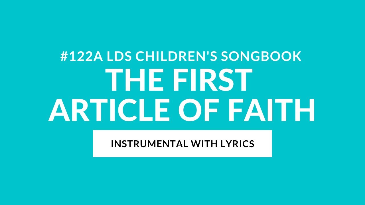 #122 A | The First Article of Faith (Instrumental With Lyrics) | LDS ...