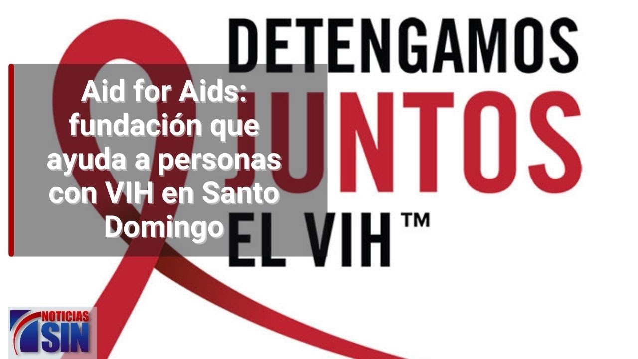 Aid for Aids: fundación que ayuda a personas con VIH en RD - YouTube