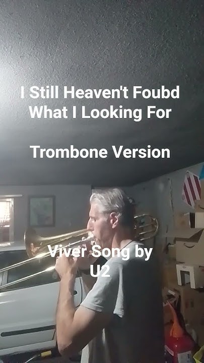 I Still Haven't Found What I'm Looking For - Trombone Version - Cover Song by U2 - YouTube