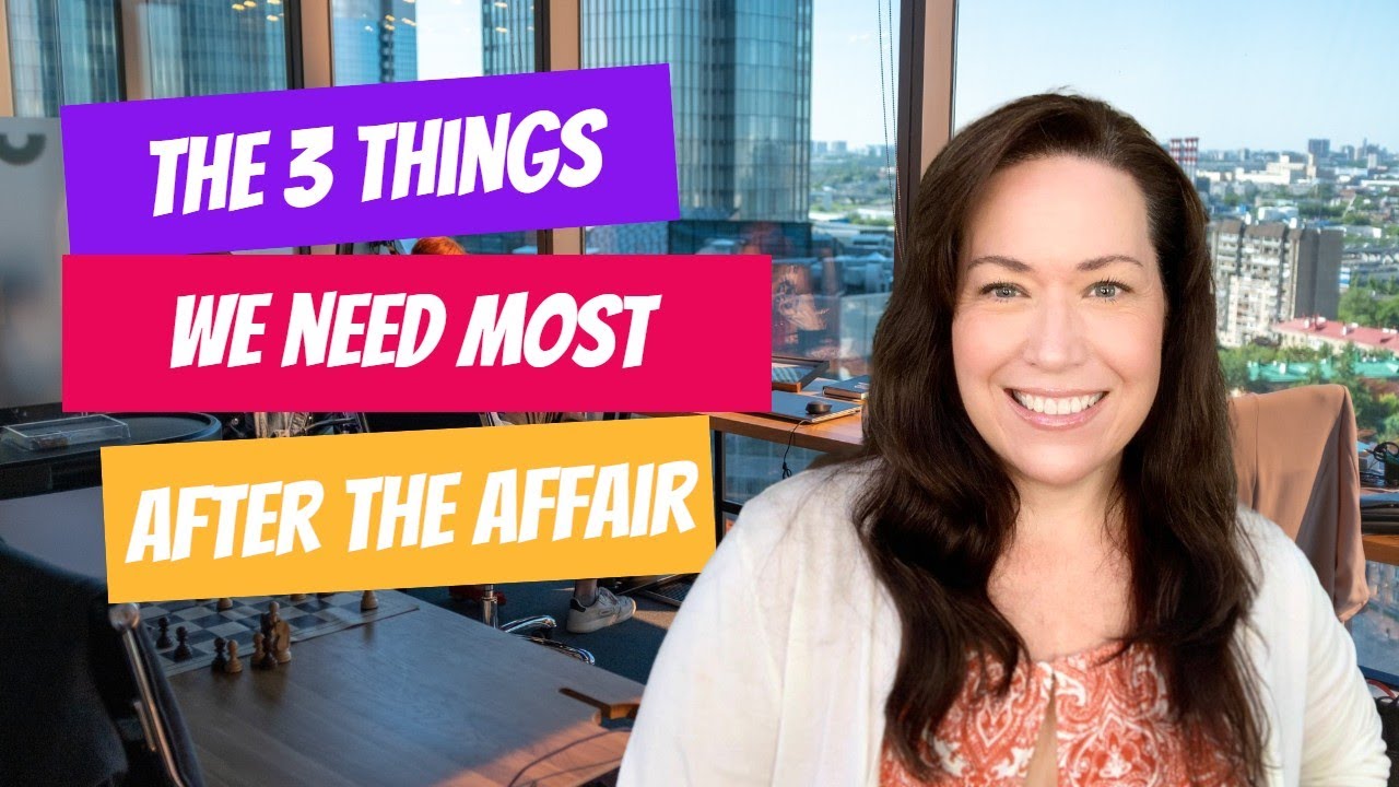 The 3 Things We Need Most From Him After the Affair - YouTube