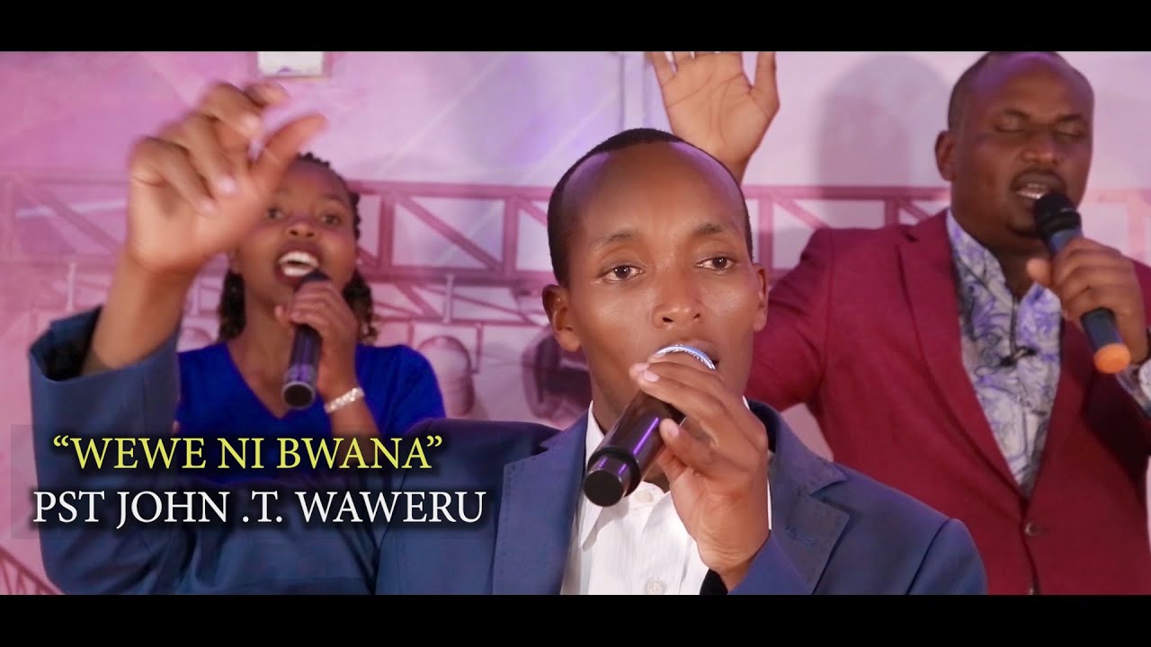 WEWE NI BWANA - PST JOHN .T. WAWERU - OFFICIAL VIDEO - YouTube