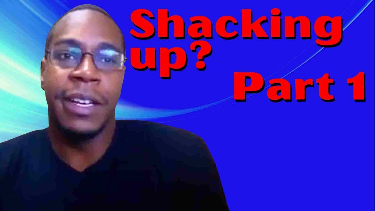 Living together | why do women shack up with men Pt. 1 | Relationship ...