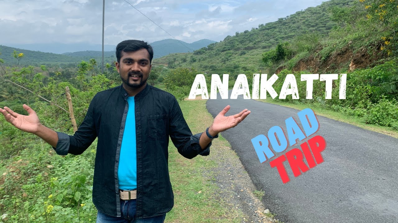 Anaikatti - Tourist places to visit in Coimbatore | Anaikati Road Trip ...
