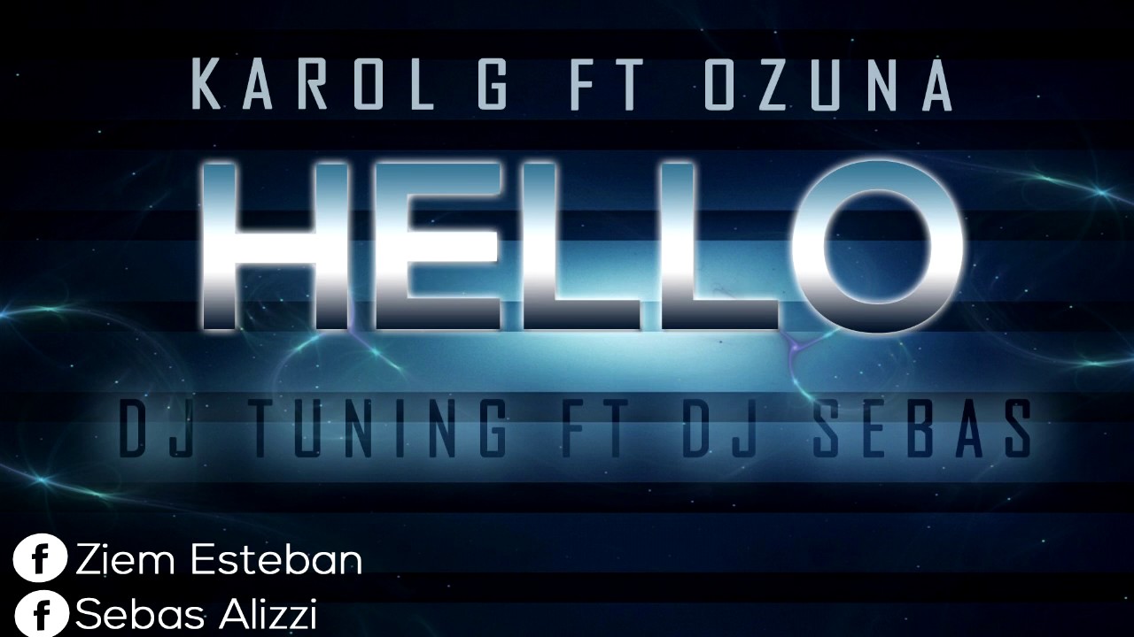 HELLO - Dj Tuning Ft Dj Sebas - KAROL G FT OZUNA (Link de Descarga en ...
