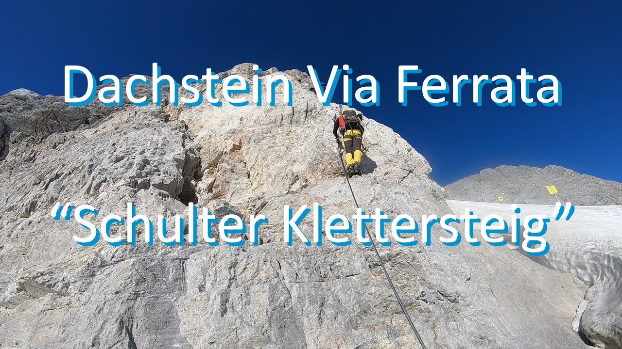 Via Ferrata to the Dachstein Summit - Schulter Via Ferrata - YouTube