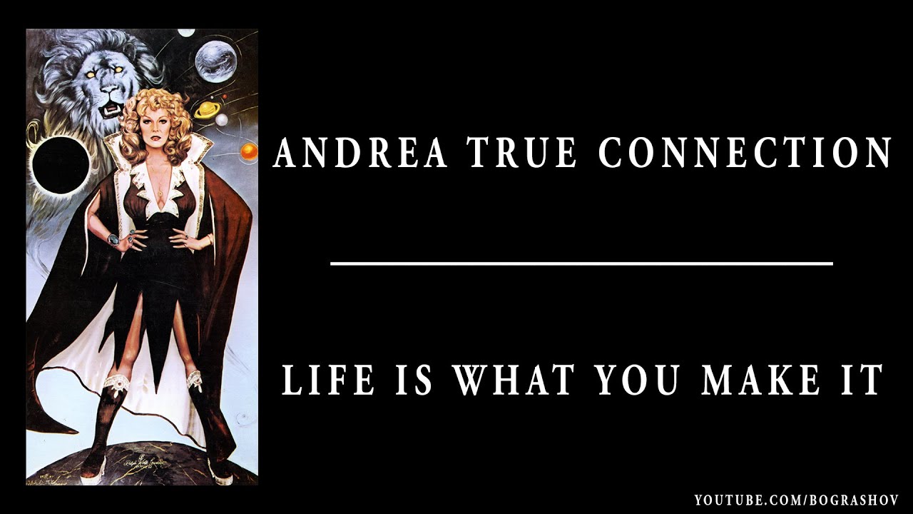 Andrea True Connection - Life is What You Make It - YouTube