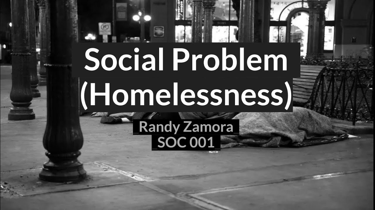 Randy Zamora - Social Problem Presentation (Homelessness) - SOC 001, Discussion Section 22 - YouTube