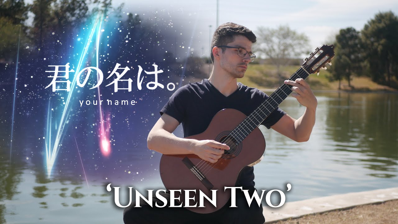 YOUR NAME: 'Unseen Two' | Classical Guitar | John Oeth - YouTube
