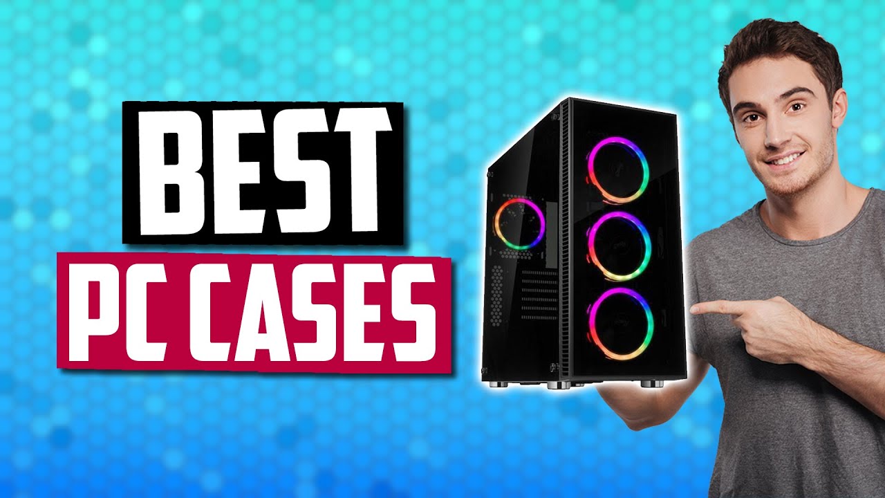 Best PC Cases in 2019 - Computer Cases With Great Airflow - YouTube