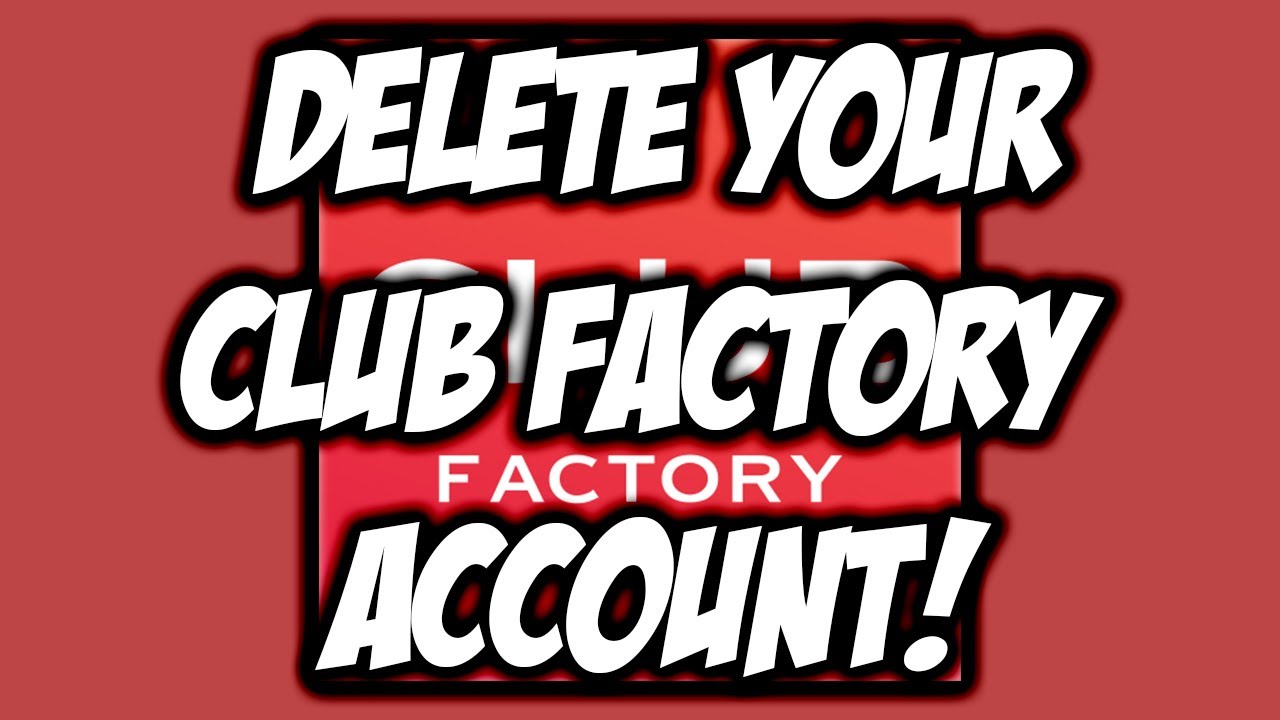 How To Delete Your Club Factory Account EASY! - YouTube