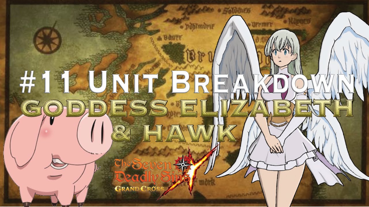 #11 Unit Breakdown: Goddess Elizabeth & Hawk | Seven Deadly Sins Grand ...