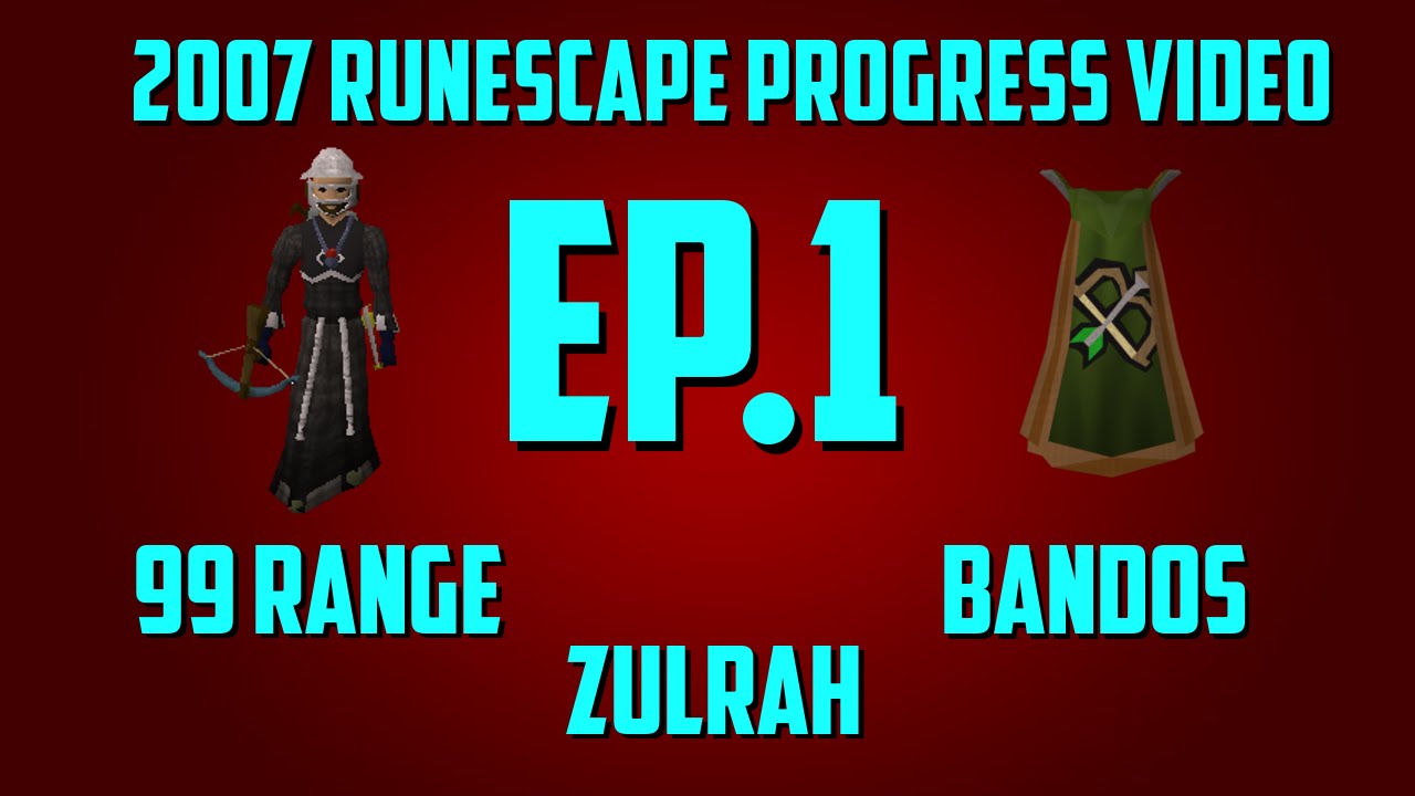 2007 Runescape Progress Vid 1: 99 RANGE! Bandos + Zulrah Drops - YouTube