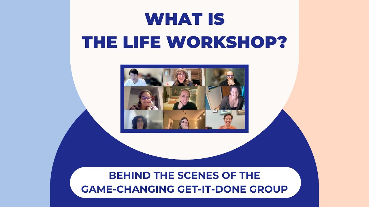 The Life Workshop: A Game-Changing Get-It-Done Group for Humans - YouTube