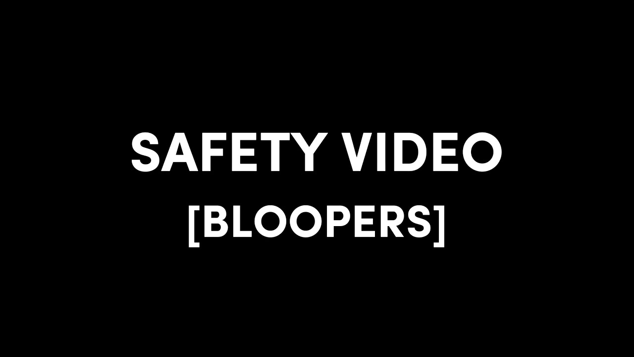 Safety Video [BLOOPERS] - YouTube