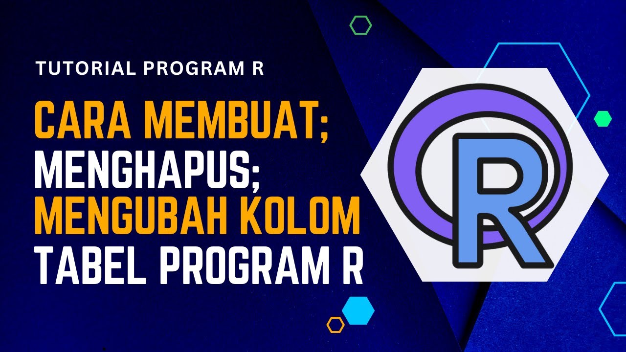Cara Membuat Menghapus dan Mengubah Kolom Tabel dengan Program R - YouTube