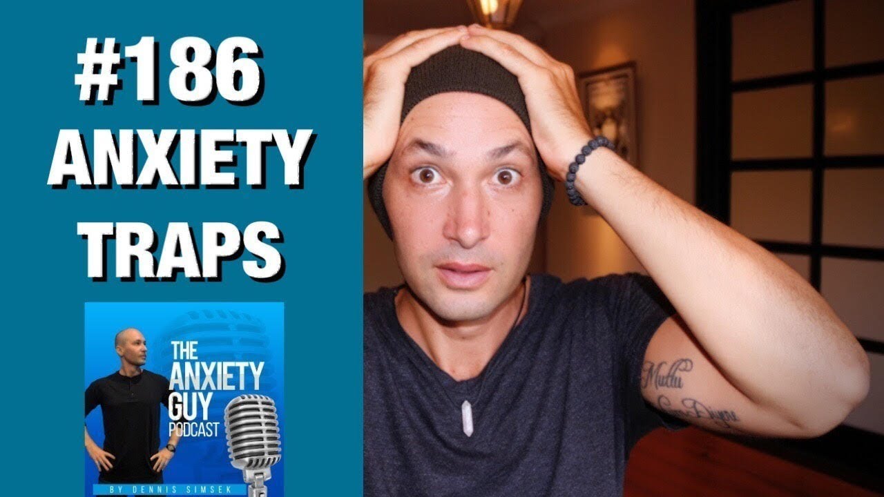 The Anxiety Traps You MUST Be Aware Of / Podcast #186 - YouTube