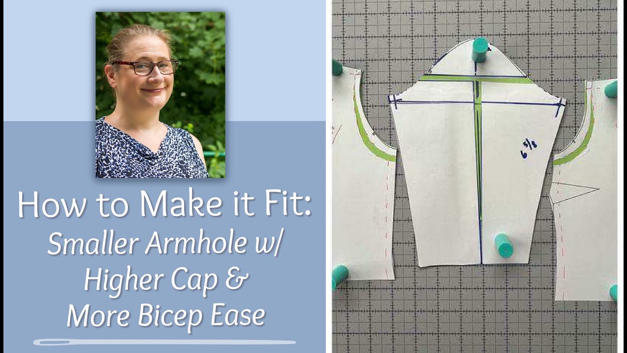How to Make it Fit - Smaller Armhole with Higher Cap and More Bicep ...