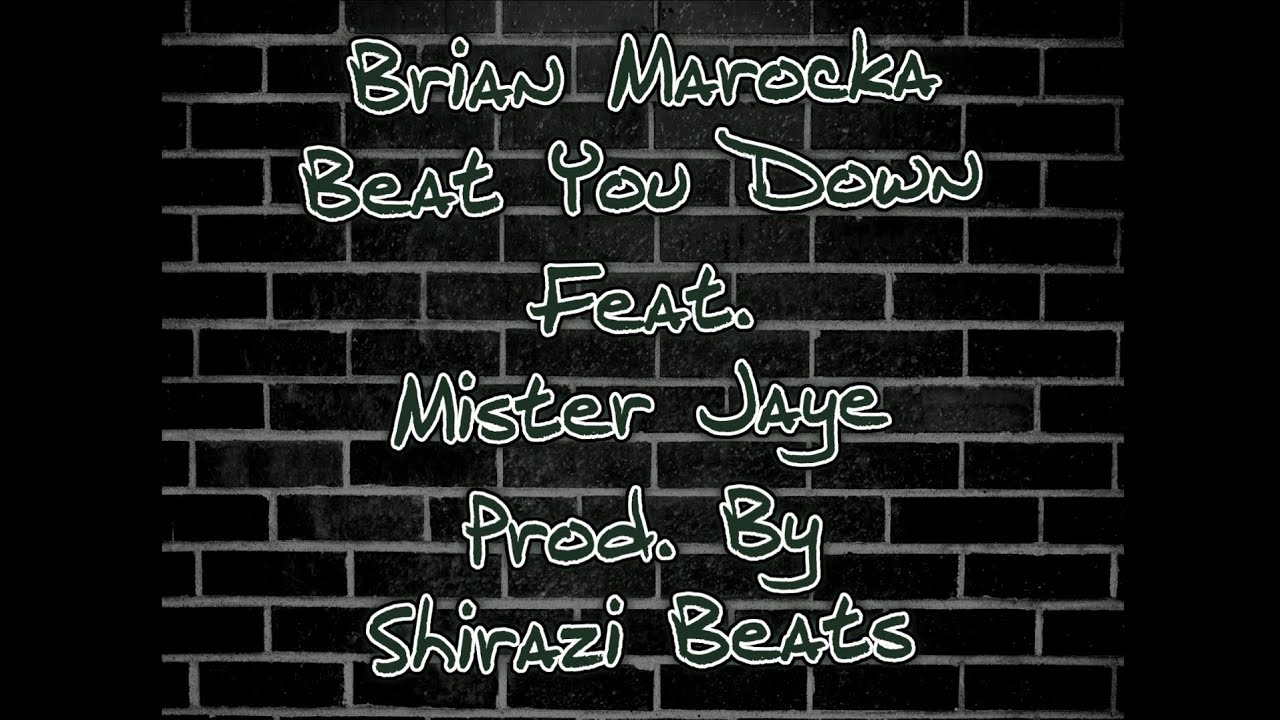 Brian Marocka - Beat You Down (feat. Mister Jaye) (Official Audio ...