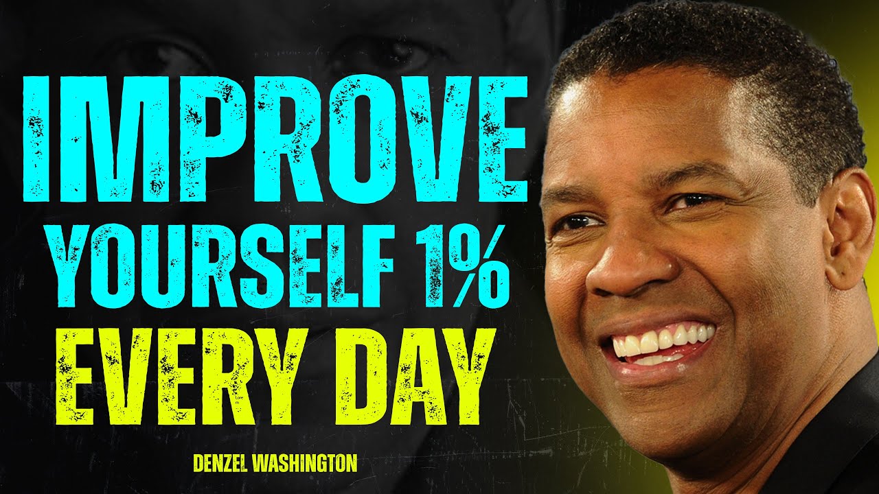 Improve Yourself 1% Every Day | DENZEL WASHINGTON MOTIVATIONAL SPEECH - YouTube