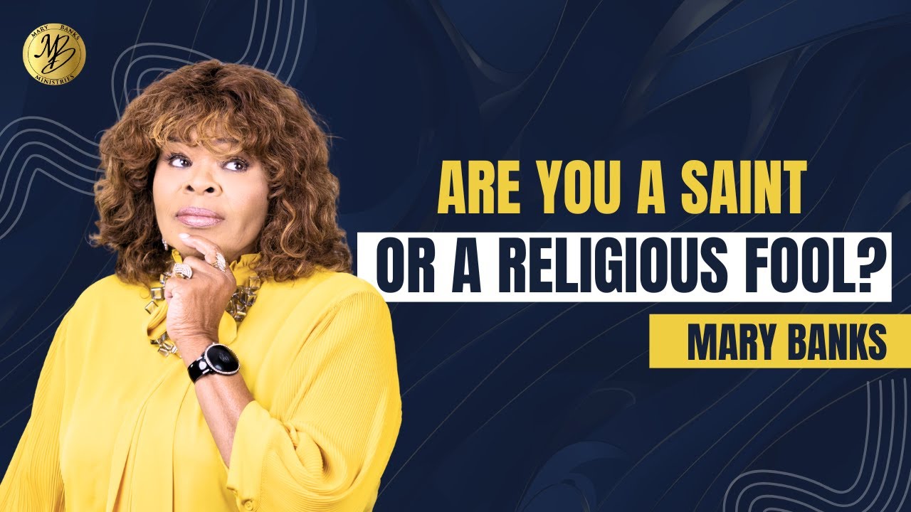 Are you a Saint or a Religious Fool? - Apostle Mary Banks - YouTube